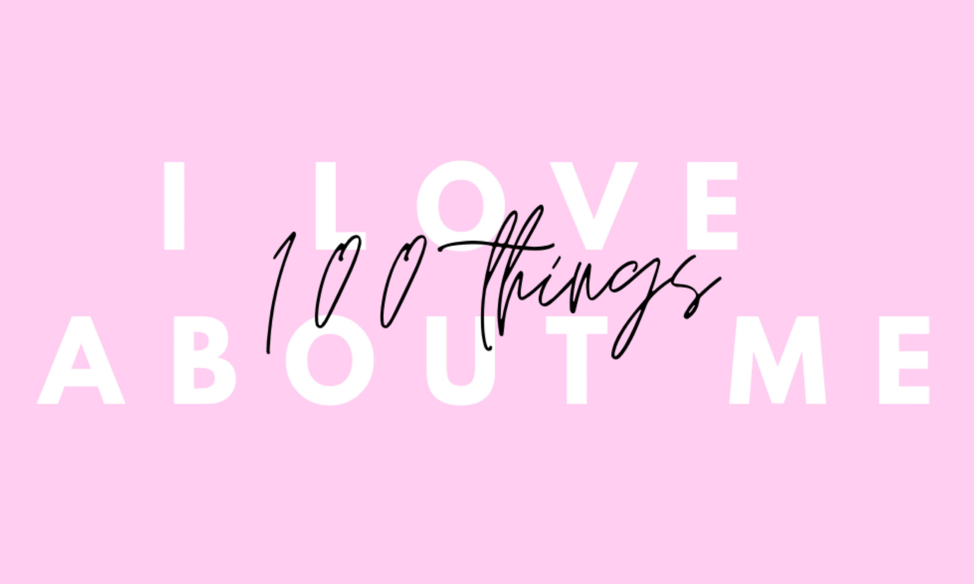 100 Things I Love About Me - Vanessa Ainsley
